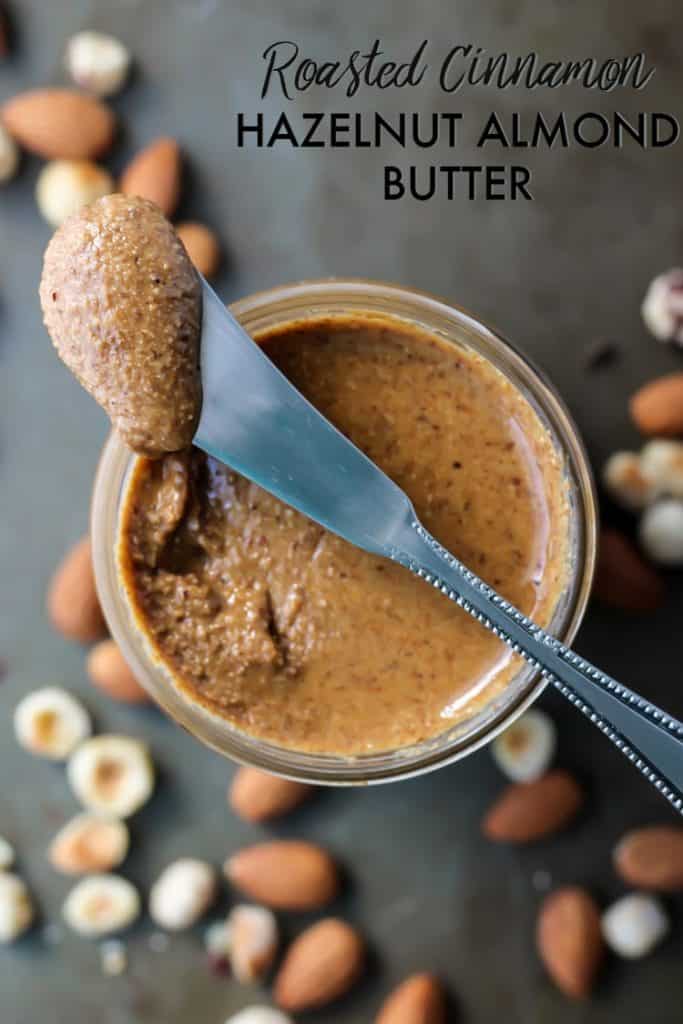 Roasted Cinnamon Hazelnut Almond Butter • Fit Mitten Kitchen